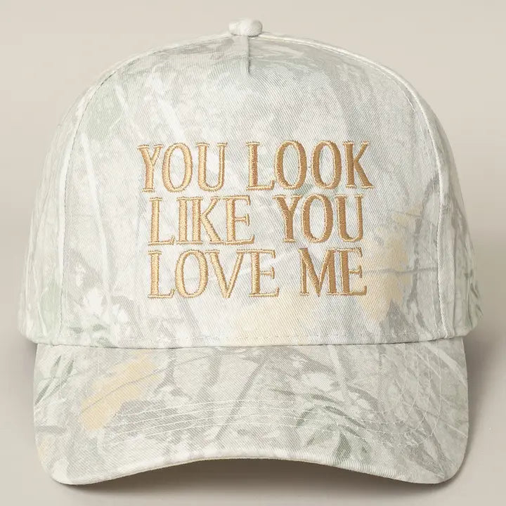 You Look Like You Love Me Embroidery Camo Cap – Ultimate Gifts MS
